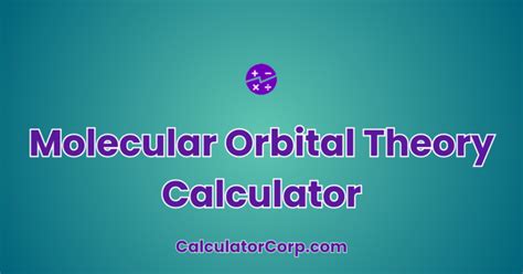 Molecular Orbital Theory Calculator Visualize Bond Order