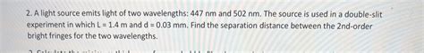 Solved A Light Source Emits Light Of Two Wavelengths 447