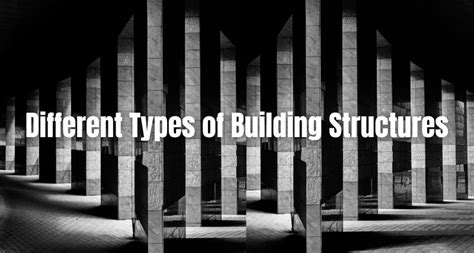 Exploring The Different Types Of Building Structures