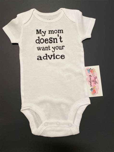 My Mom Doesn T Want Your Advice Baby One Piece Baby Etsy