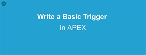How To Write A Basic Trigger In Apex Salesforce For Insert And Update