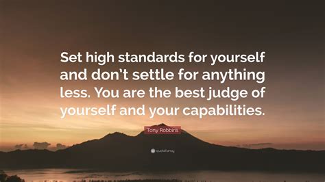 Tony Robbins Quote “set High Standards For Yourself And Dont Settle