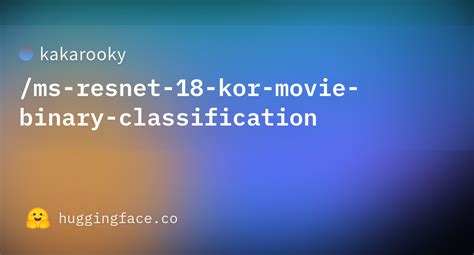 Readme Md · Kakarooky Ms Resnet 18 Kor Movie Binary Classification At Main