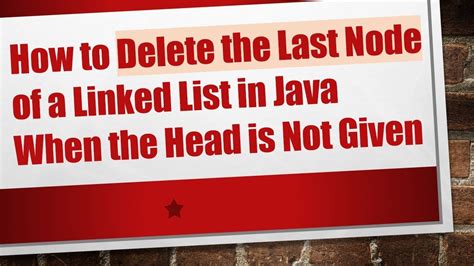 How To Delete The Last Node Of A Linked List In Java When The Head Is Not Given Youtube