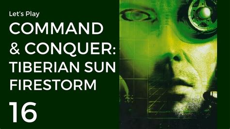 Lets Play Command And Conquer Tiberian Sun Firestorm 16 Nod