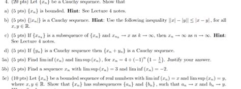 4 20 pts let {xn} be a cauchy sequence show that a 5 pts {xn} is