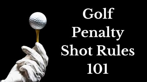 Golf Penalty Shot Rules 101 Understanding Official Regulations On