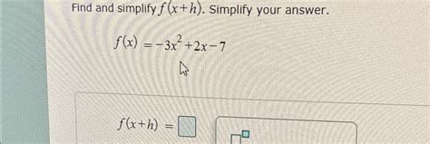Solved Find And Simplify F X H ﻿simplify Your