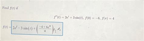 solved find f t ﻿iff t 2et 3sin t f 0 6 f π 4f t