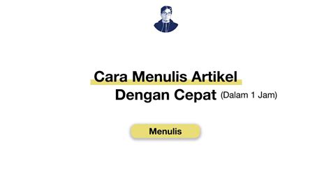 Cara Menulis Artikel Dengan Cepat Dalam 1 Jam
