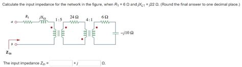 Solved Calculate The Input Impedance For The Network In The