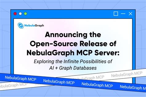 Announcing The Open Source Release Of Nebulagraph Mcp Server Exploring The Infinite