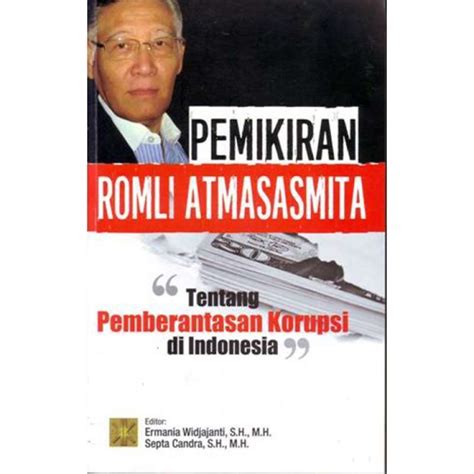 Promo Pemikiran Romli Atmasasmita Tentang Pemberantasan Korupsi Di