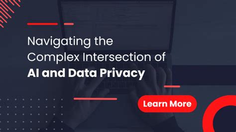 Navigating The Complex Intersection Of Ai Data Privacy