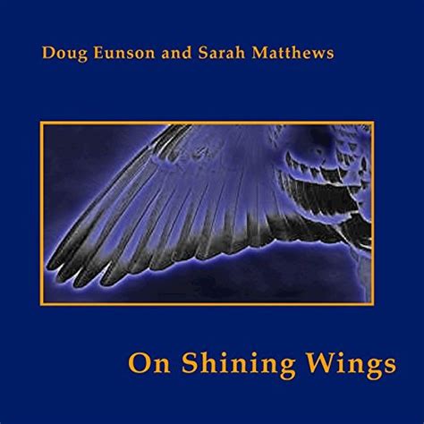 On Shining Wings By Doug Eunson Sarah Matthews On Amazon Music