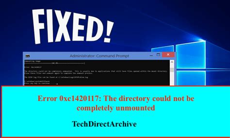Error 0xc1420117 The Directory Could Not Be Unmounted