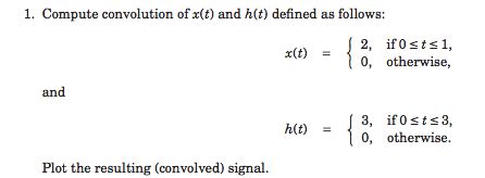 Solved 1 Compute Convolution Of X T And H T Defined As Chegg Com
