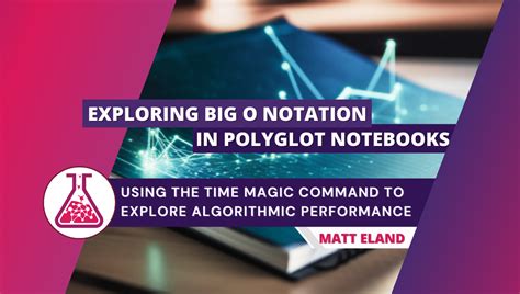 Exploring Big O Notation In Polyglot Notebooks By Matt Eland