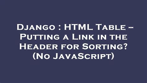 django html table putting a link in the header for sorting no