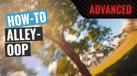 How To Alley Oop Fpv Tutorial Youtube