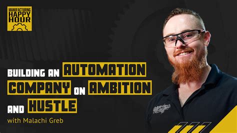 116 Building An Automation Company On Ambition And Hustle With Malachi Greb Manufacturing