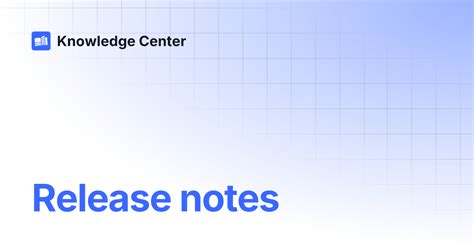 Release Notes Knowledge Center