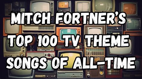 Mitch Fortners Top 100 Tv Theme Songs Of All Time News Radio Kman