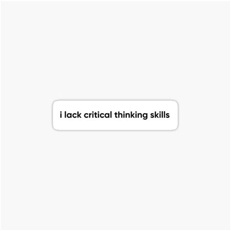 I Lack Critical Thinking Skills Sticker For Sale By Bugabaloo Redbubble