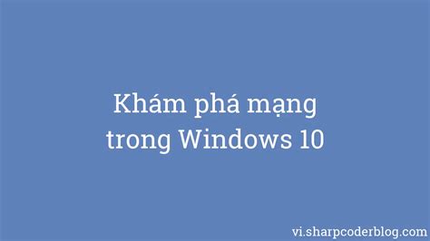 Khám Phá Mạng Trong Windows 10 Sharp Coder Blog