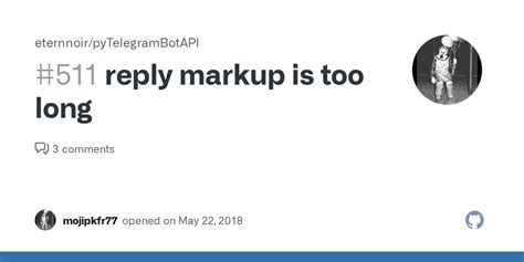 reply markup is too long · issue 511 · eternnoir pytelegrambotapi · github