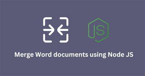 How To Merge Word Files Using Nodejs