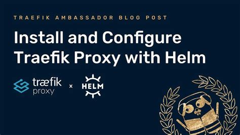 Install And Configure Traefik Proxy With Helm Rtraefik