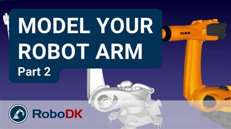 Robodk Training In This Video Of Modeling Your Own Robot Arm You Will Learn How To Go Deeper