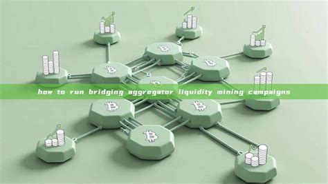 How To Run Bridging Aggregator Liquidity Mining Campaignsblockchain Knowledgegtokentool