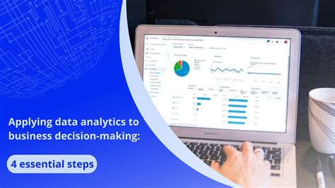 Applying Data Analytics To Business Decision Making 4 Essential Steps