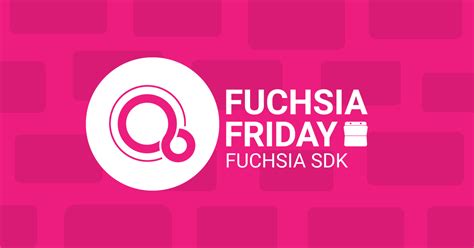Fuchsia Friday A First Look At The Fuchsia Sdk Which You Can Download Here