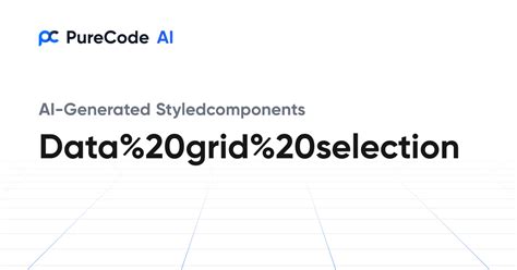 Build Great Styledcomponents Data20grid20selection Components Faster Using Ai Tools