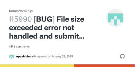 Bug File Size Exceeded Error Not Handled And Submit Button Is Still Active And Allows