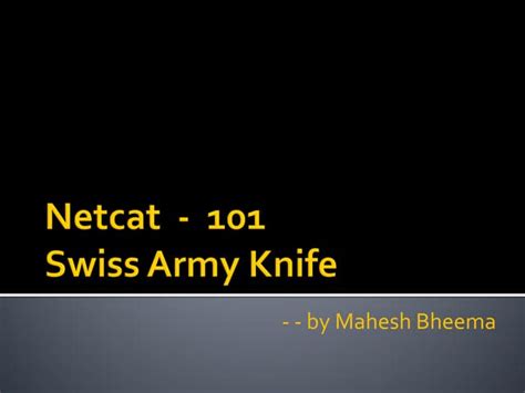 netcat 101 swiss army knife ppt