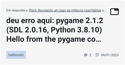 Deu Erro Aqui Pygame 212 Sdl 2016 Python 3810 Hello From The Pygame · Hellitonsm