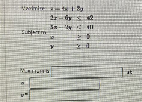 Solved Maximize Z 4x 2y2x 6y≤42 ﻿subject