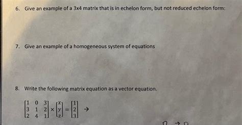 Solved 6 Give An Example Of A 34 Matrix That Is In Echelon Chegg Com