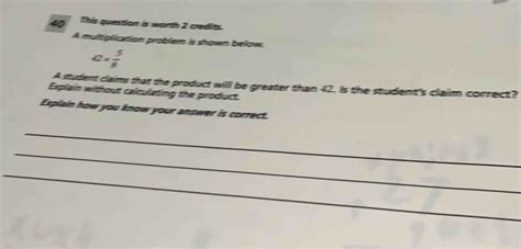 Solved 40 This Question Is Warth 2 Credits A Mutiplication Problem Is