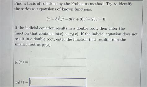 Solved Find A Basis Of Solutions By The Frobenius Method