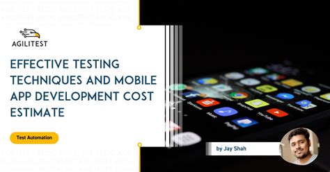 Effective Testing Techniques And Mobile App Development Cost Estimate