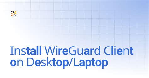 Install Wireguard Client On Desktoplaptop Openg2p Docs