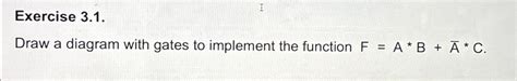 Solved Exercise 31draw A Diagram With Gates To Implement