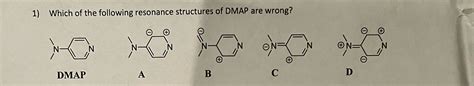 Solved Which Of The Following Resonance Structures Of Dmap