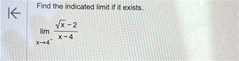 Solved Find The Indicated Limit If It Existslimx→4 X2 2x 4