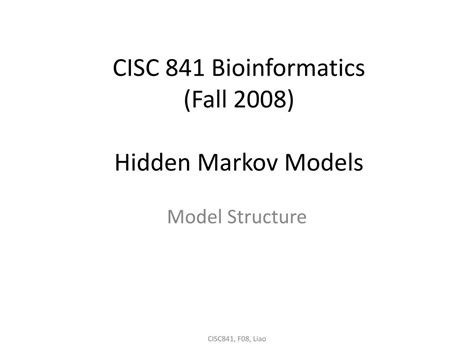 PPT CISC 841 Bioinformatics Fall 2008 Hidden Markov Models